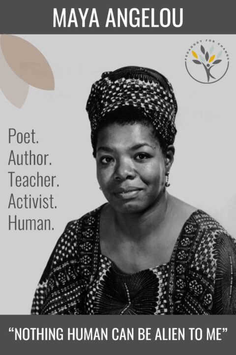 "I am a human being" · Maya Angelou · Pedagogical thinkers